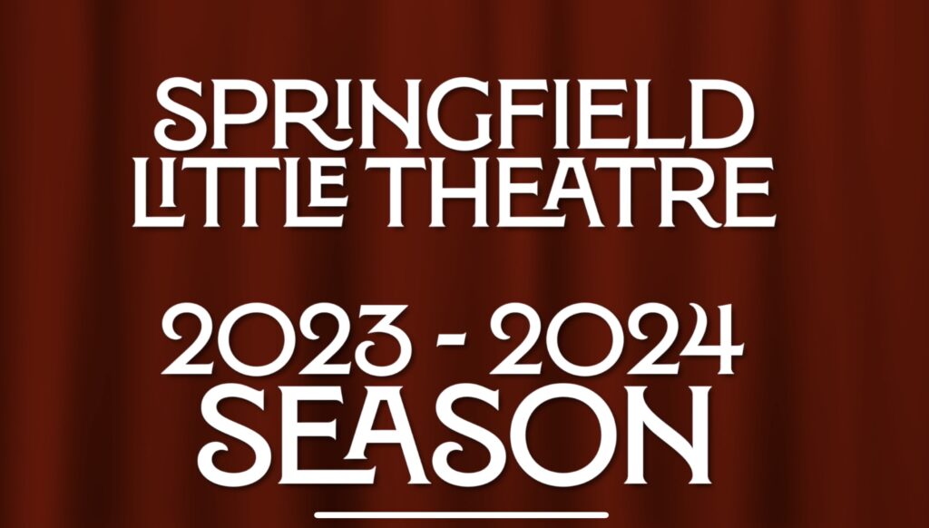 ANNOUNCING THE 2023 - 2024 SEASON! - Springfield Little Theatre